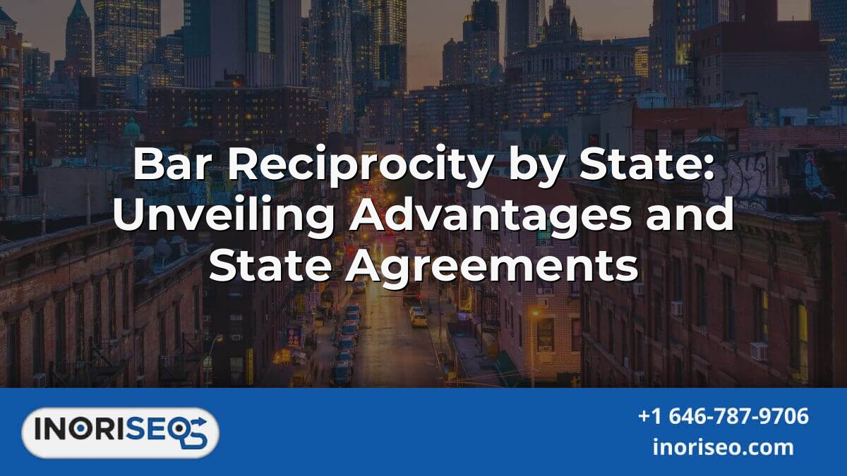 Bar Reciprocity By State: Unveiling Advantages And State Agreements