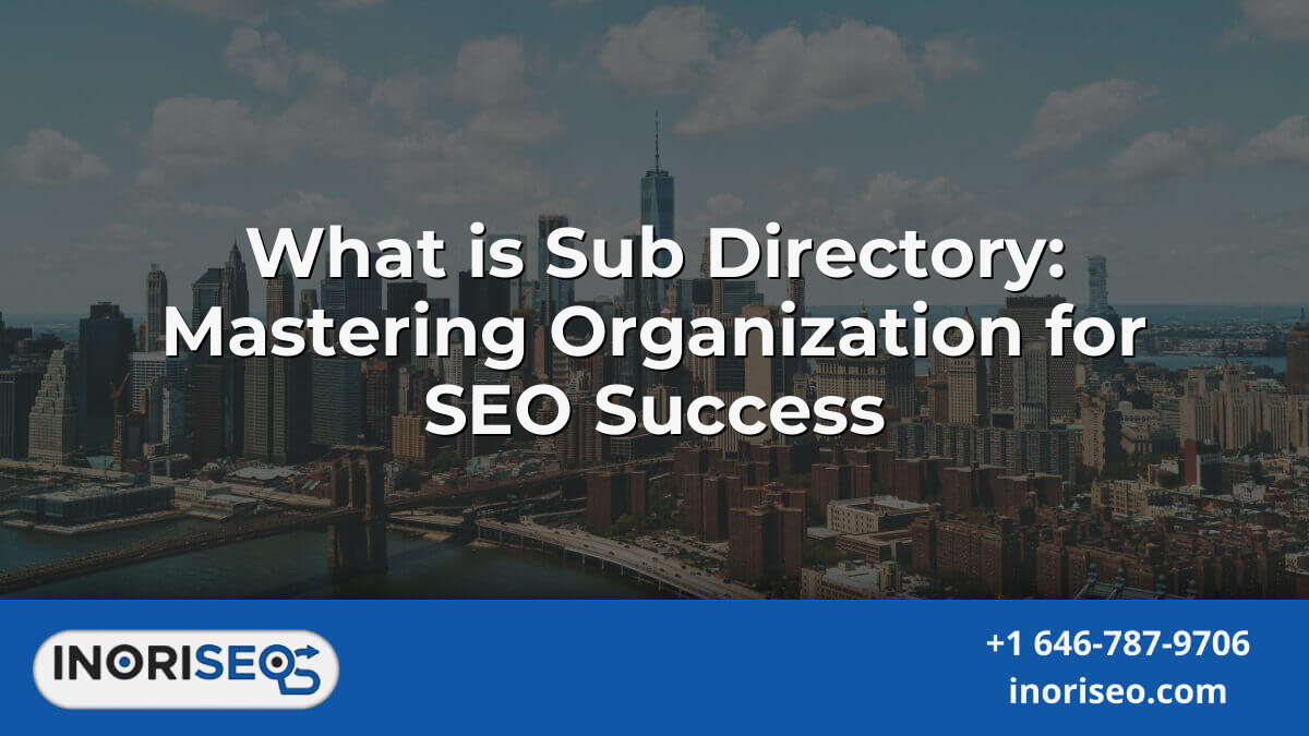 What Is Sub Directory: Mastering Organization For SEO Success