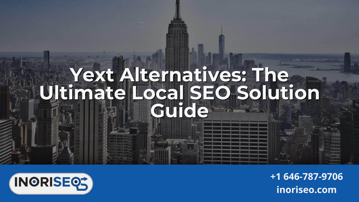 Yext Alternatives: The Ultimate Local SEO Solution Guide